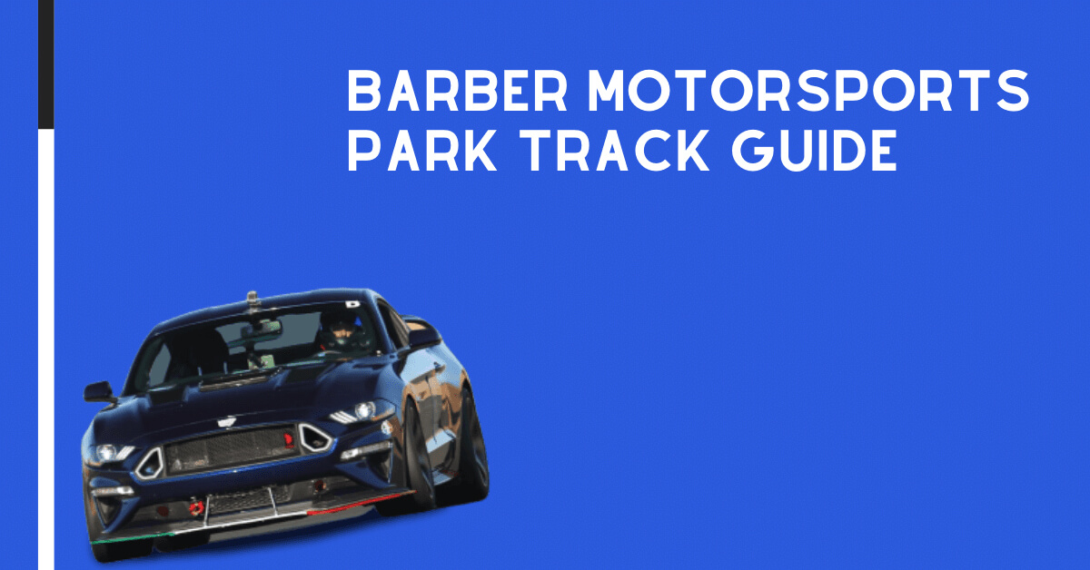 Barber Motorsports Park - The Official Race Track Guide | Blayze