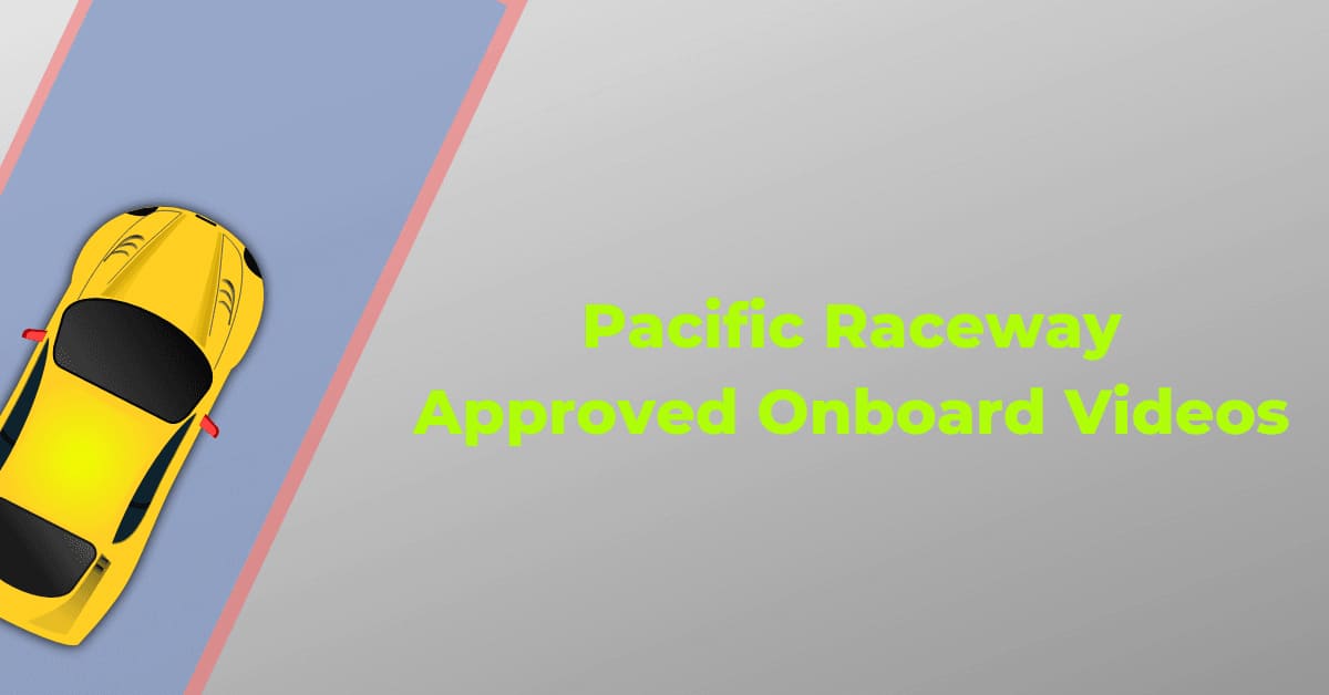 Pacific Raceways Road Course Approved Onboard Videos | Blayze
