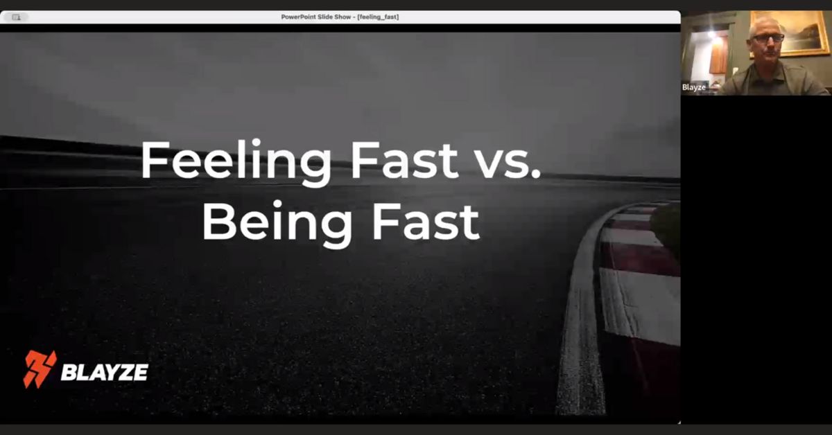 Feeling Fast vs Being Fast | Blayze