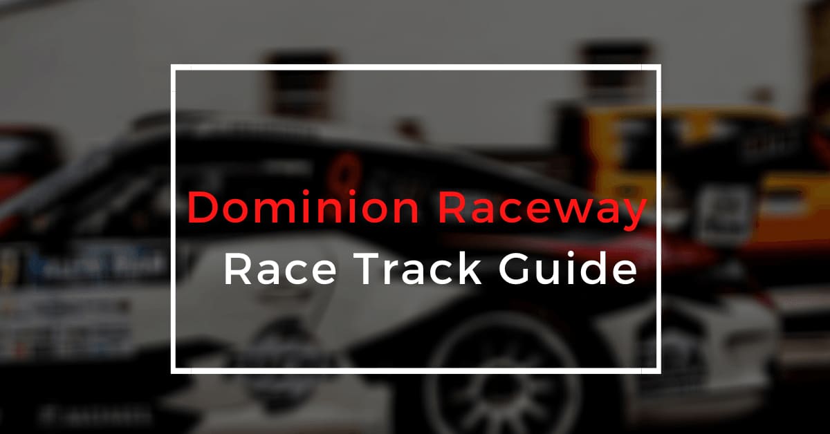 Dominion Raceway - The Official Race Track Guide | Blayze